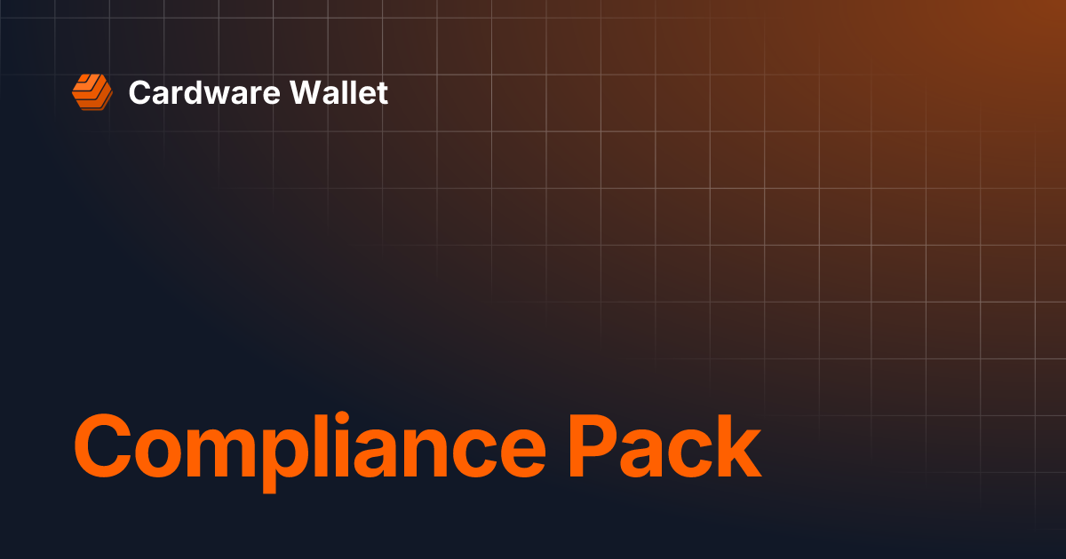 Compliance Pack | Cardware Wallet